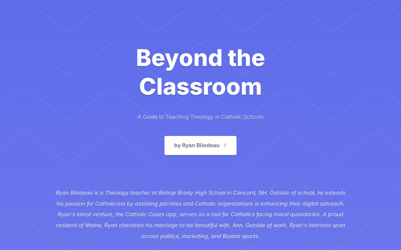 Beyond the Classroom: A Guide to Teaching Theology in Catholic Schools by Ryan Bilodeau